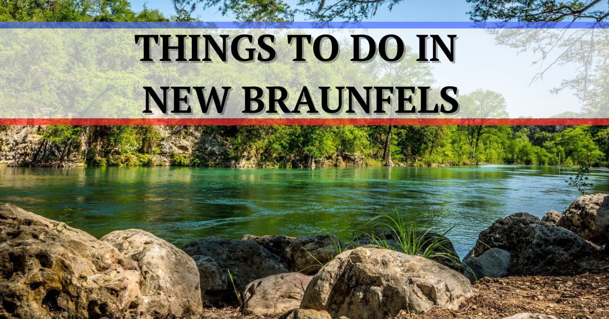 Things to Do in New Braunfels, Texas: A Complete Guide – TX Headlines
