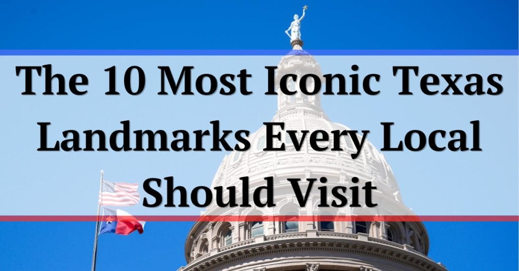 The 10 Most Iconic Texas Landmarks Every Local Should Visit – TX Headlines